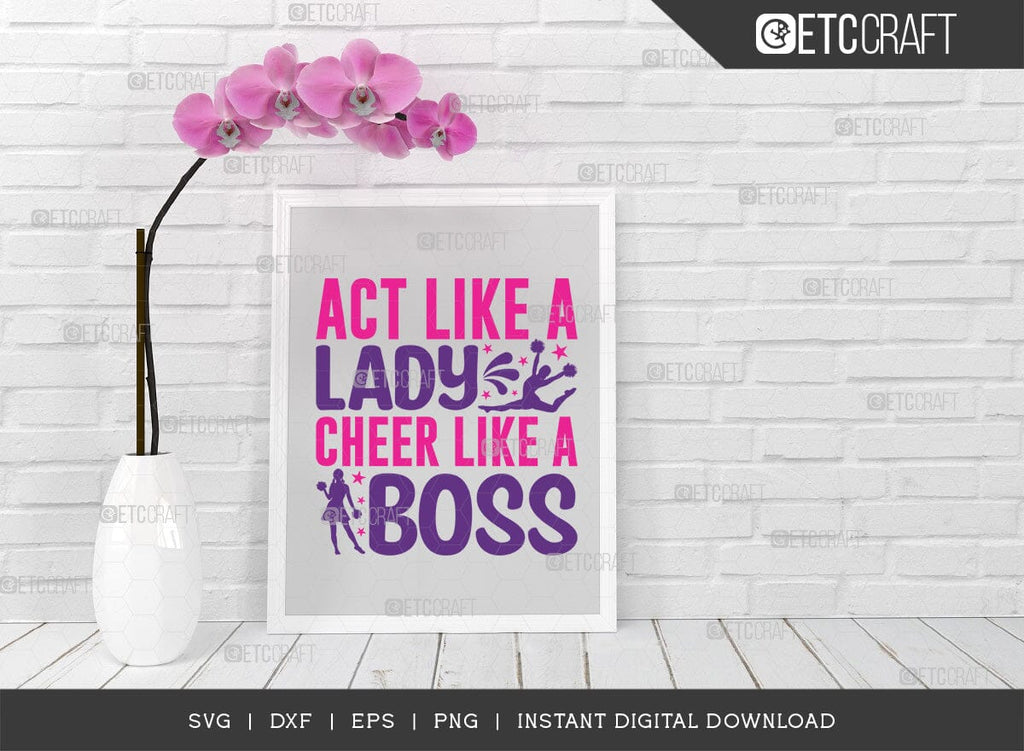 Act Like A Lady Cheer Like A Boss SVG Cut File, Cheerleading Svg, Cheer ...