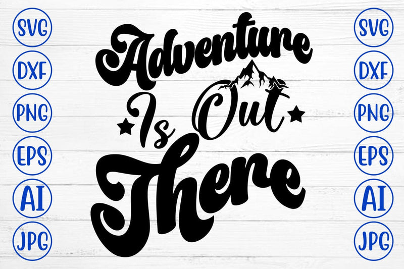 Adventure Is Out There SVG Cut File - So Fontsy