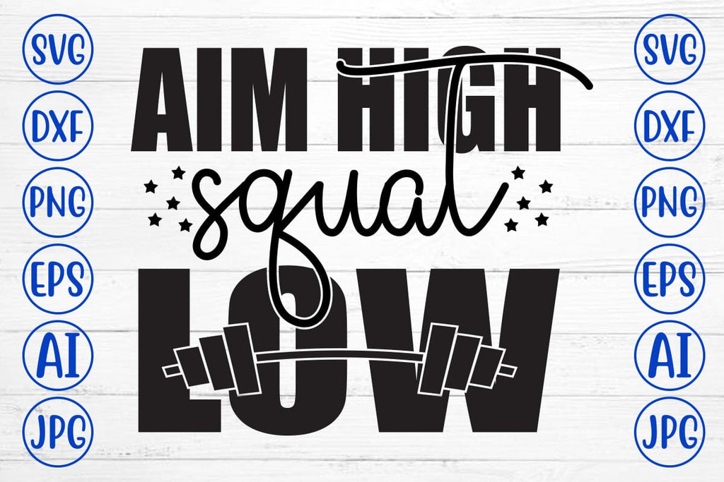 Aim High Squat Low SVG Cut File - So Fontsy