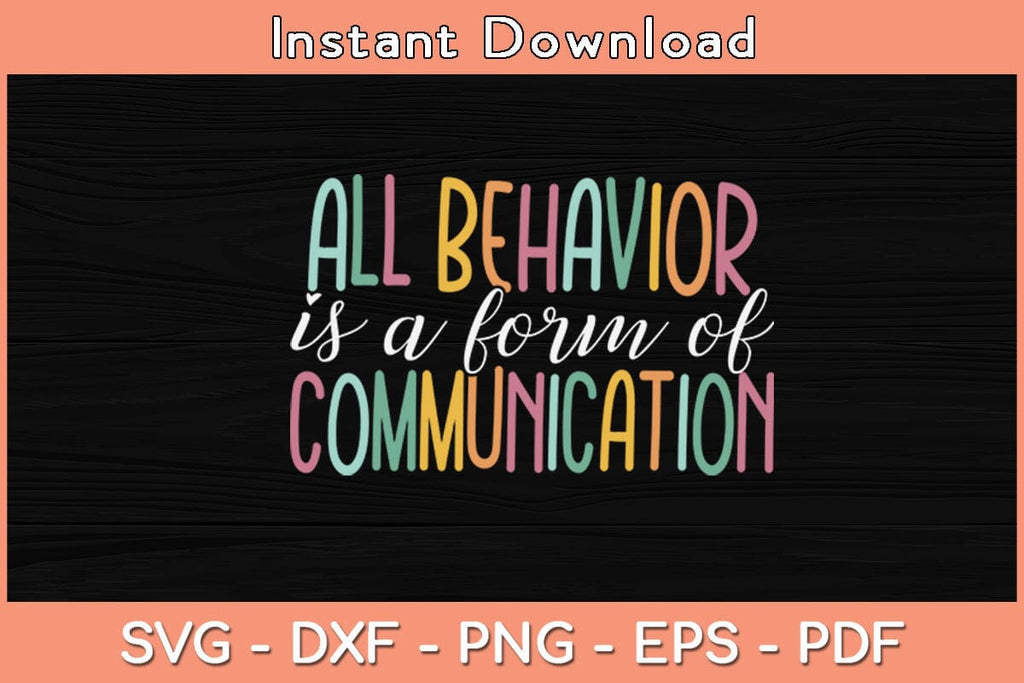 All Behavior Is A Form Of Communication Svg Cutting File - So Fontsy