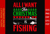 All I Want For Christmas Is Fishing SVG PNG EPS Cut File - So Fontsy