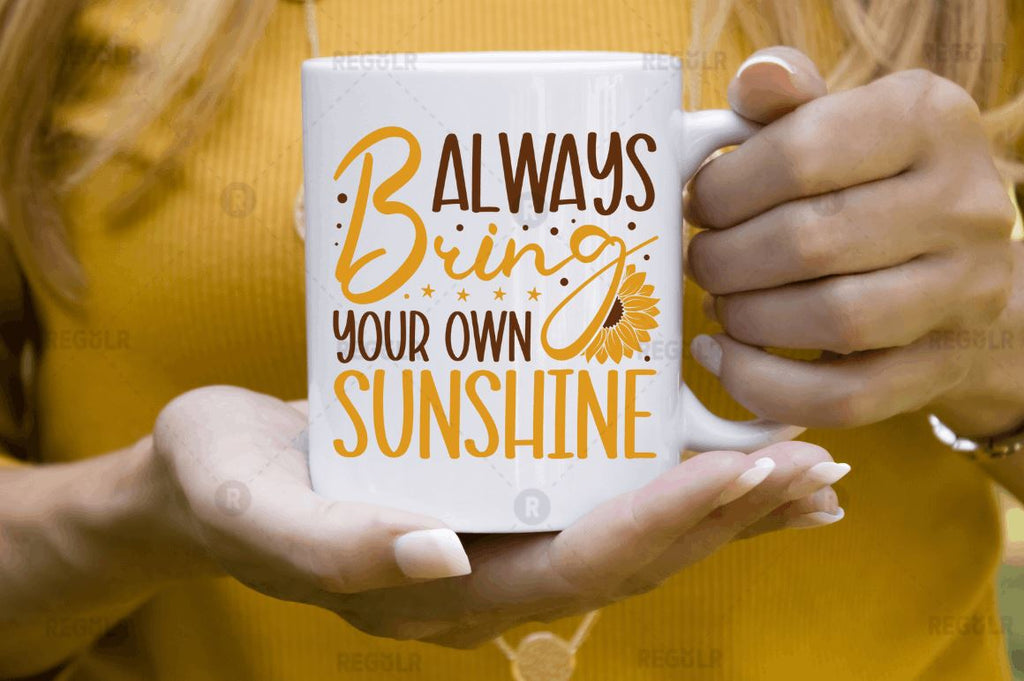 Always bring your own sunshine SVG - So Fontsy