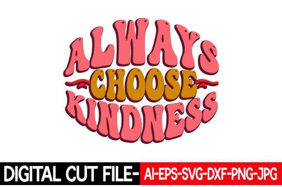 Always Choose Kindness Retro Inspirational Design - So Fontsy