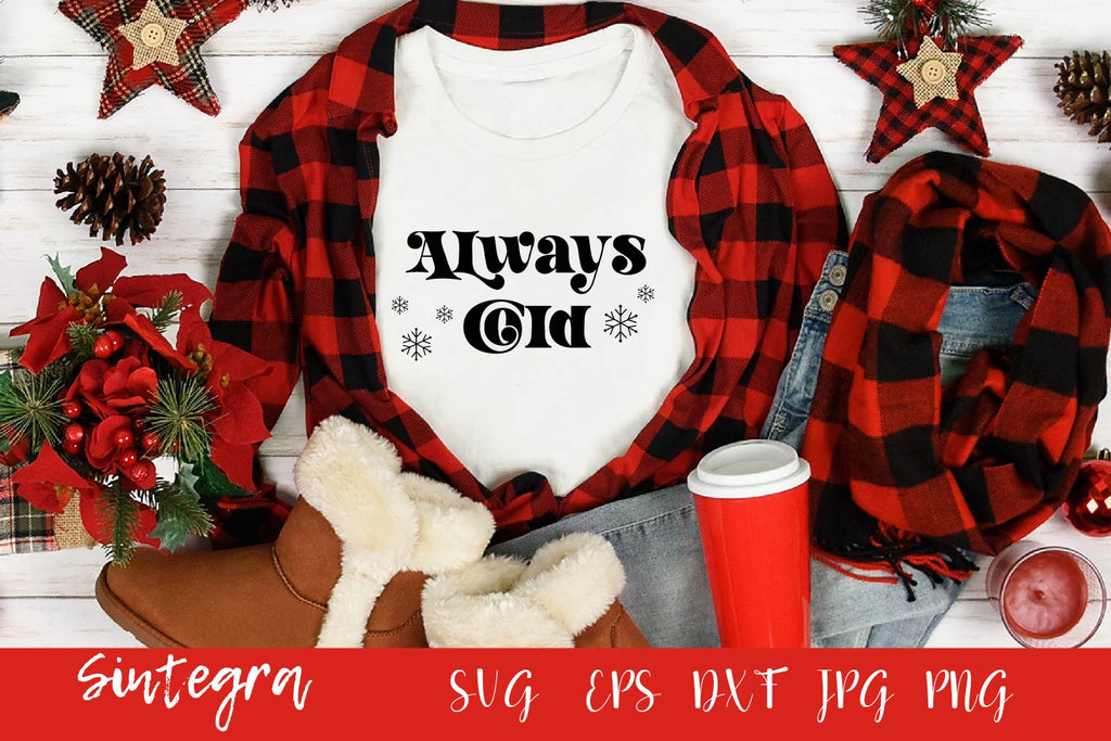 Always Cold Svg, Funny Winter SVG Free For Commercial Use - So Fontsy