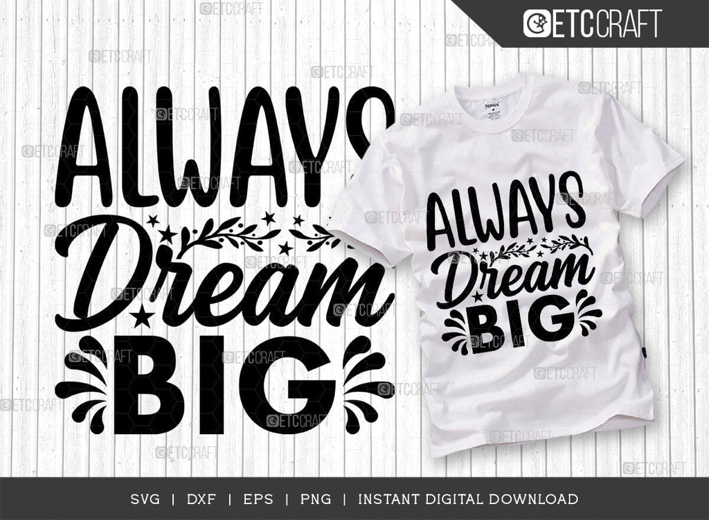 Always Dream Big SVG Cut File, Positive Thinking Svg, Motivational ...