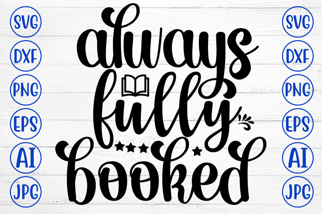 Always Fully Booked SVG Cut File - So Fontsy