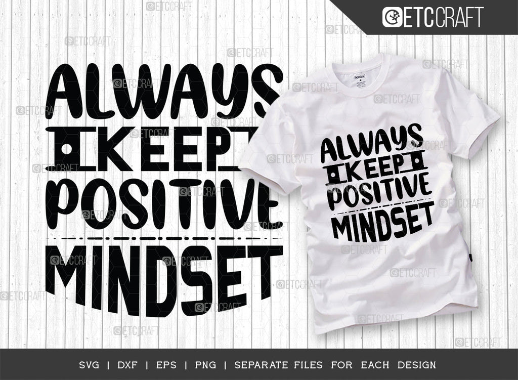 Always Keep Positive Mindset SVG Cut File | Positive Mindset Svg ...