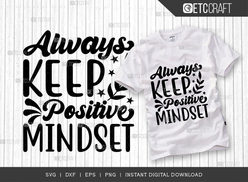 Always Keep Positive Mindset SVG Cut File, Positive Thinking Svg ...