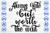 Always Late But Worth The Wait SVG Cut File - So Fontsy