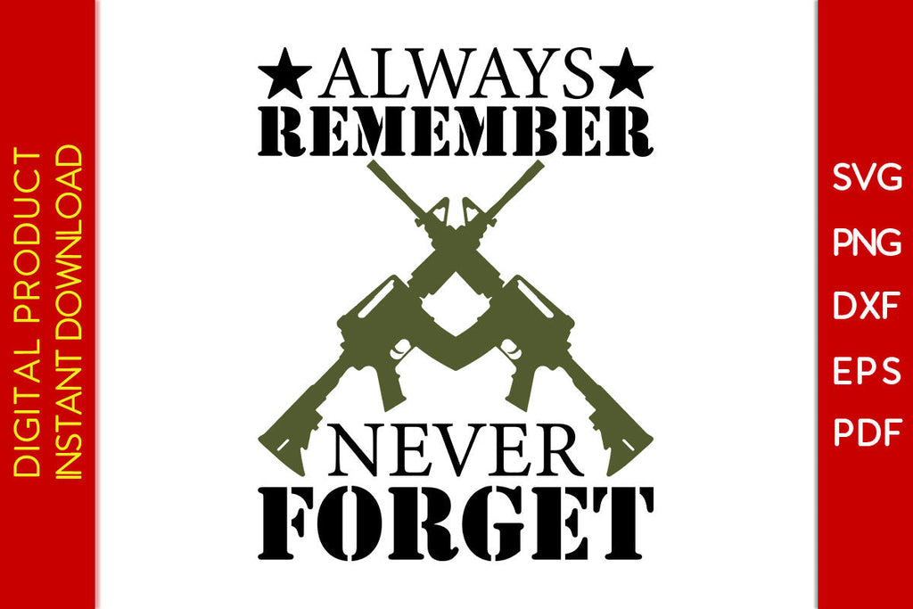 Always Remember Never Forget Veteran SVG PNG PDF Cut File - So Fontsy