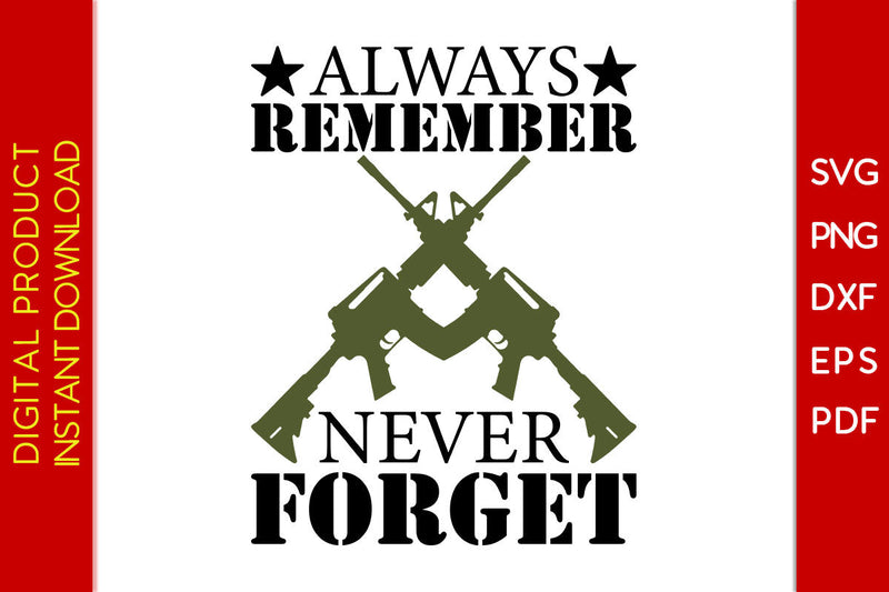 Always Remember Never Forget Veteran SVG PNG PDF Cut File - So Fontsy