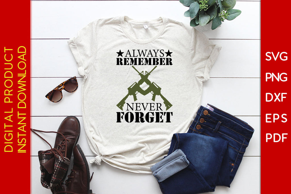 Always Remember Never Forget Veteran SVG PNG PDF Cut File - So Fontsy