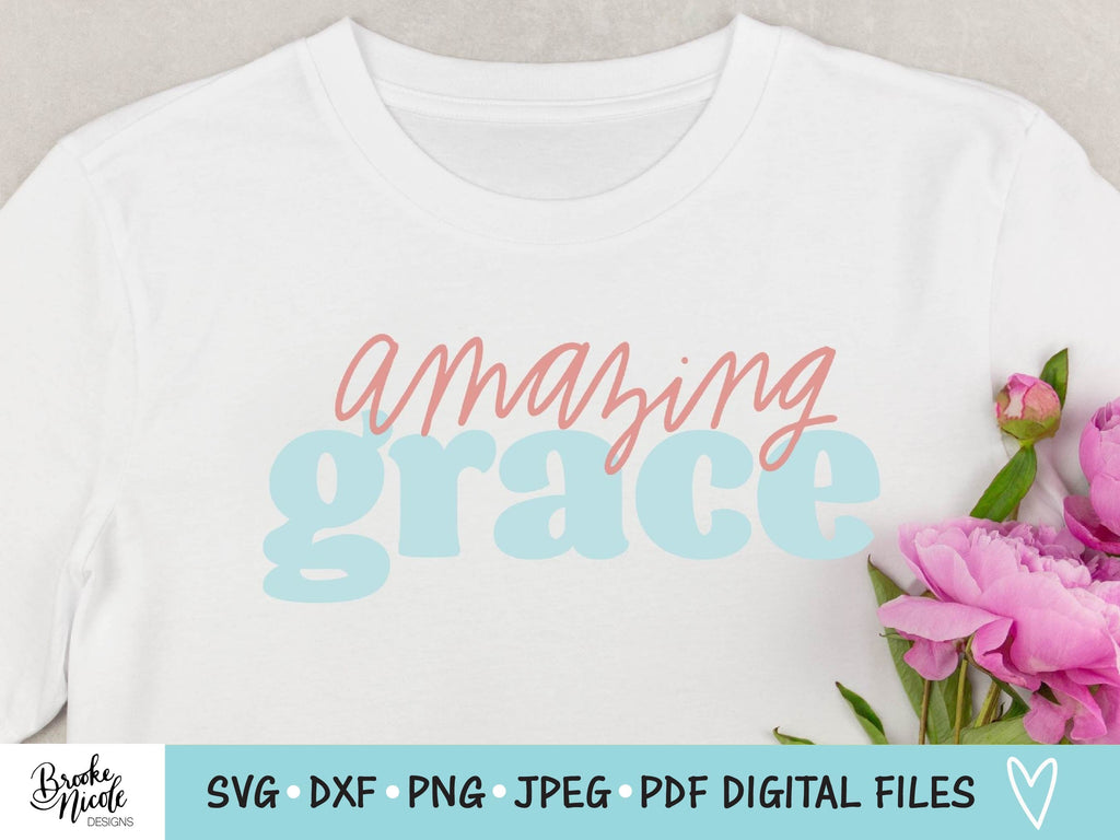 Amazing Grace SVG Cut File | Christian t-shirt SVG | png | jpeg | dxf ...
