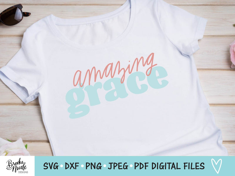 Amazing Grace SVG Cut File | Christian t-shirt SVG | png | jpeg | dxf ...