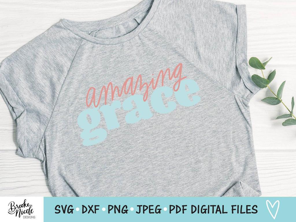 Amazing Grace SVG Cut File | Christian t-shirt SVG | png | jpeg | dxf ...