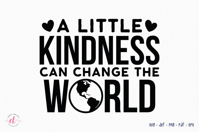 Anti Bullying SVG, A Little Kindness Can Change the World - So Fontsy