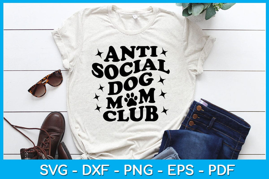 Anti Social Dog Mom Club SVG PNG PDF Cut File - So Fontsy