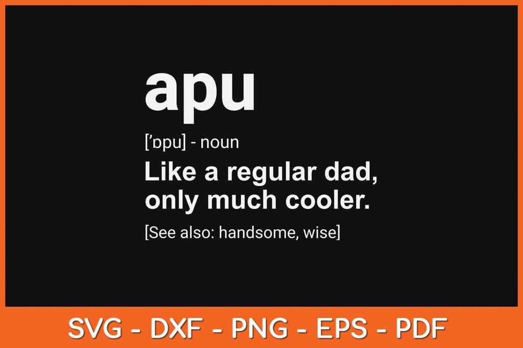 Apu Dad Definition Funny Fathers Day Svg Cutting File - So Fontsy