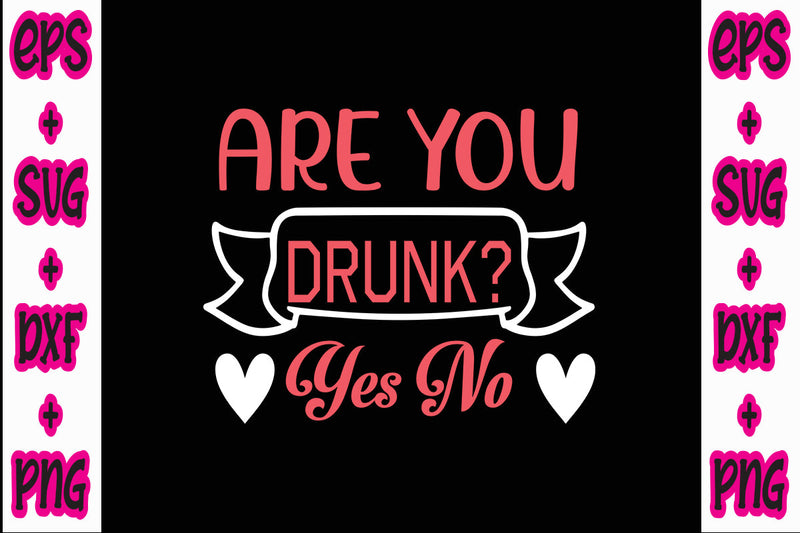 Are you drunk Yes No - So Fontsy