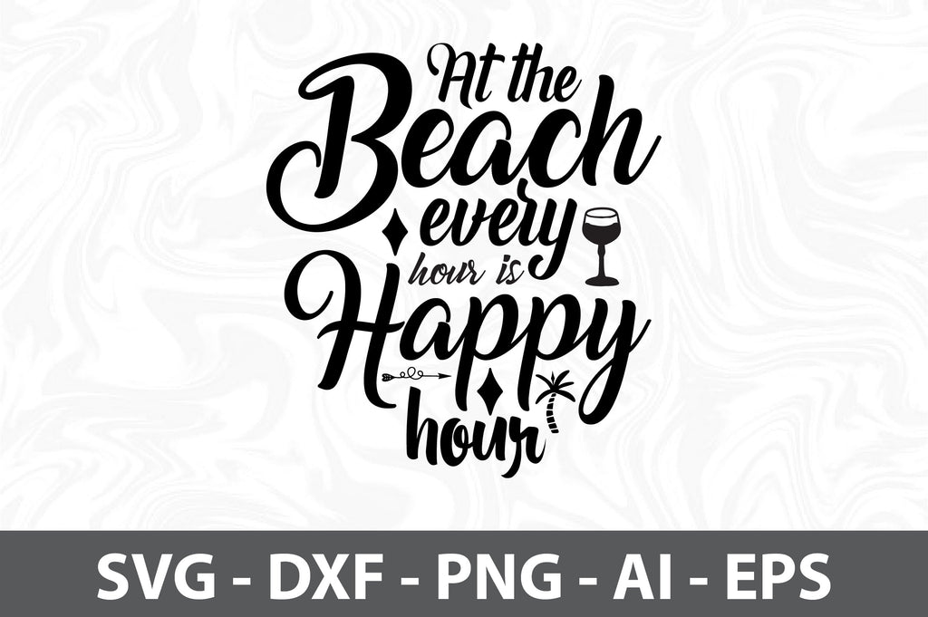 At the Beach every hour is Happy Hour svg - So Fontsy