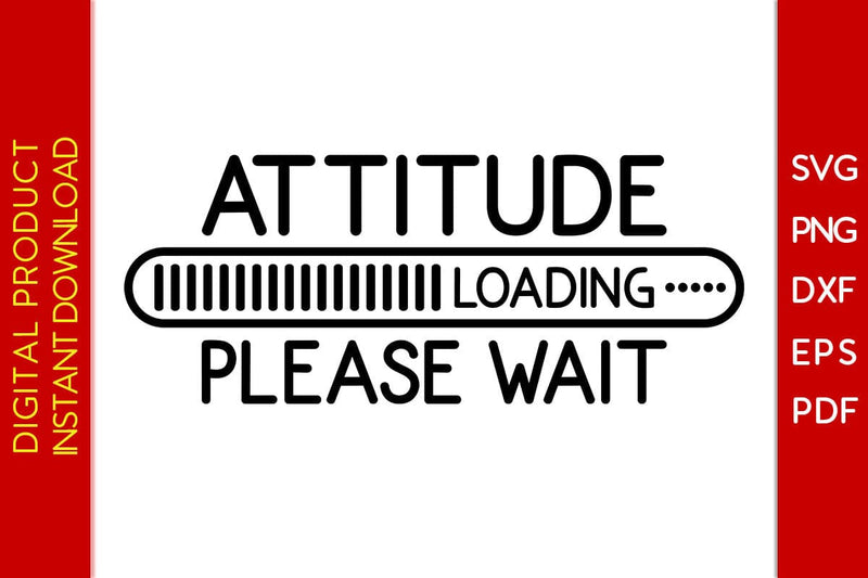 Attitude Loading Please Wait SVG PNG PDF Cut File - So Fontsy