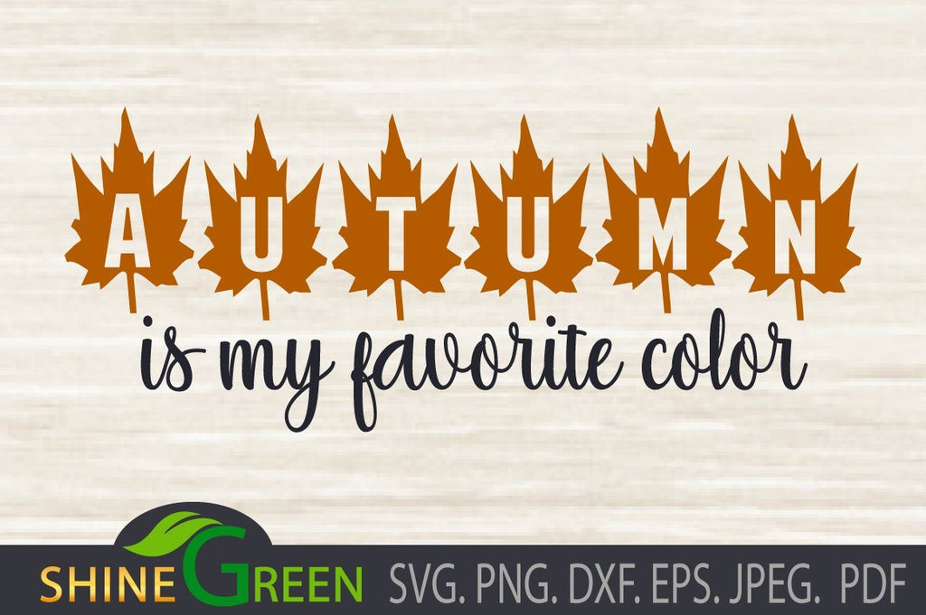 Autumn is my Favorite Color SVG, Fall, Oak DXF, PNG - So Fontsy