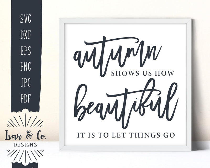 Autumn Shows Us How Beautiful It Is To Let Things Go SVG Files | Fall ...