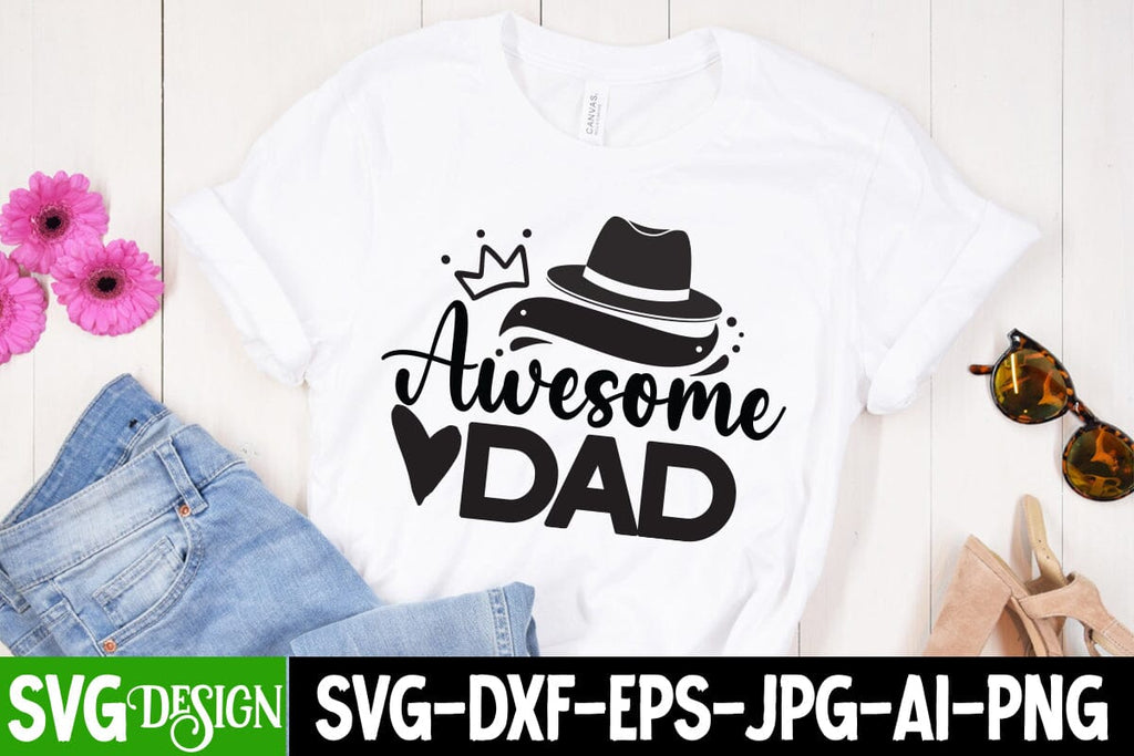 Awesome Dad SVG Design, Awesome Dad SVG Cut File, Happy Father's Day ...