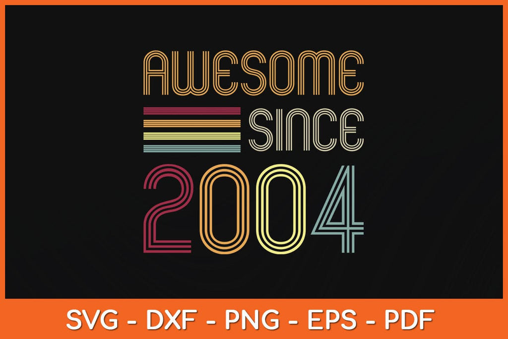 Awesome Since 2004 18th Birthday Retro Svg Cutting File - So Fontsy