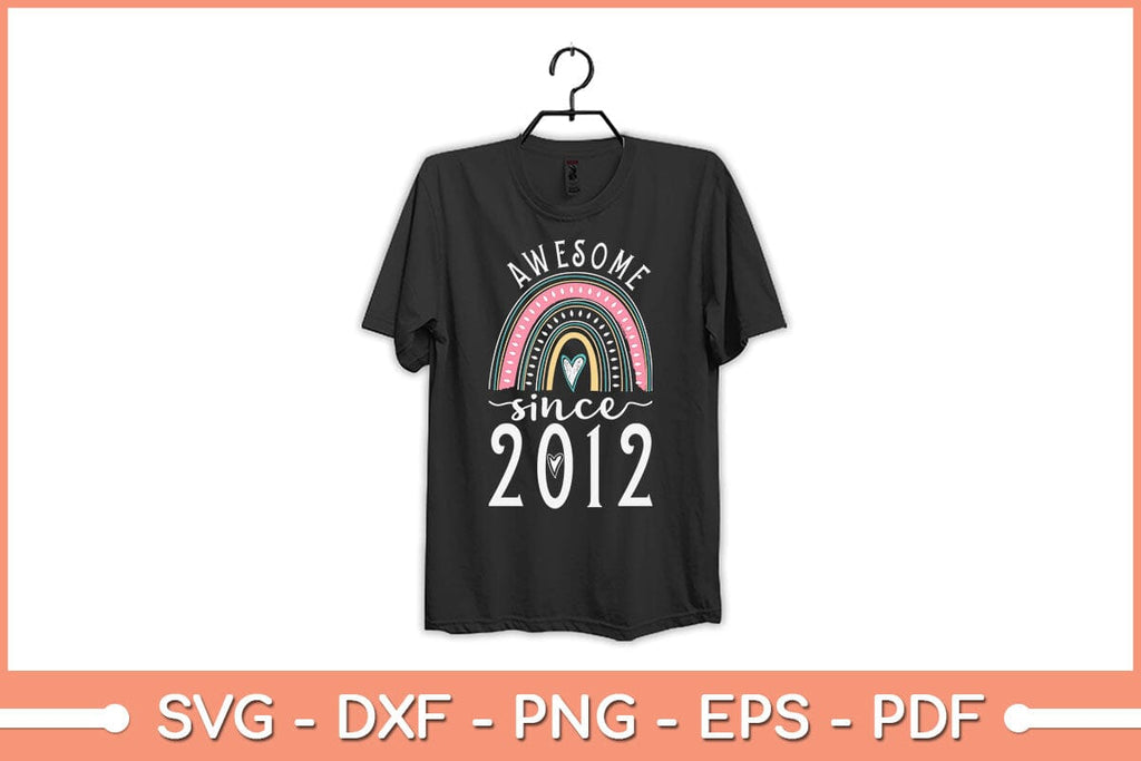 Awesome Since 2012 10th Birthday Rainbow Svg Cutting File - So Fontsy