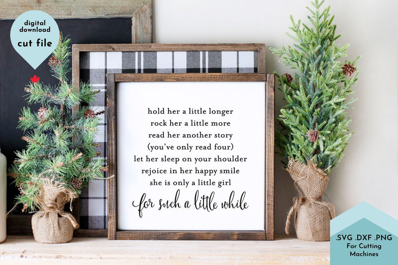 Baby Girl Nursery Sign SVG Cut File - Hold Her a Little Longer - So Fontsy