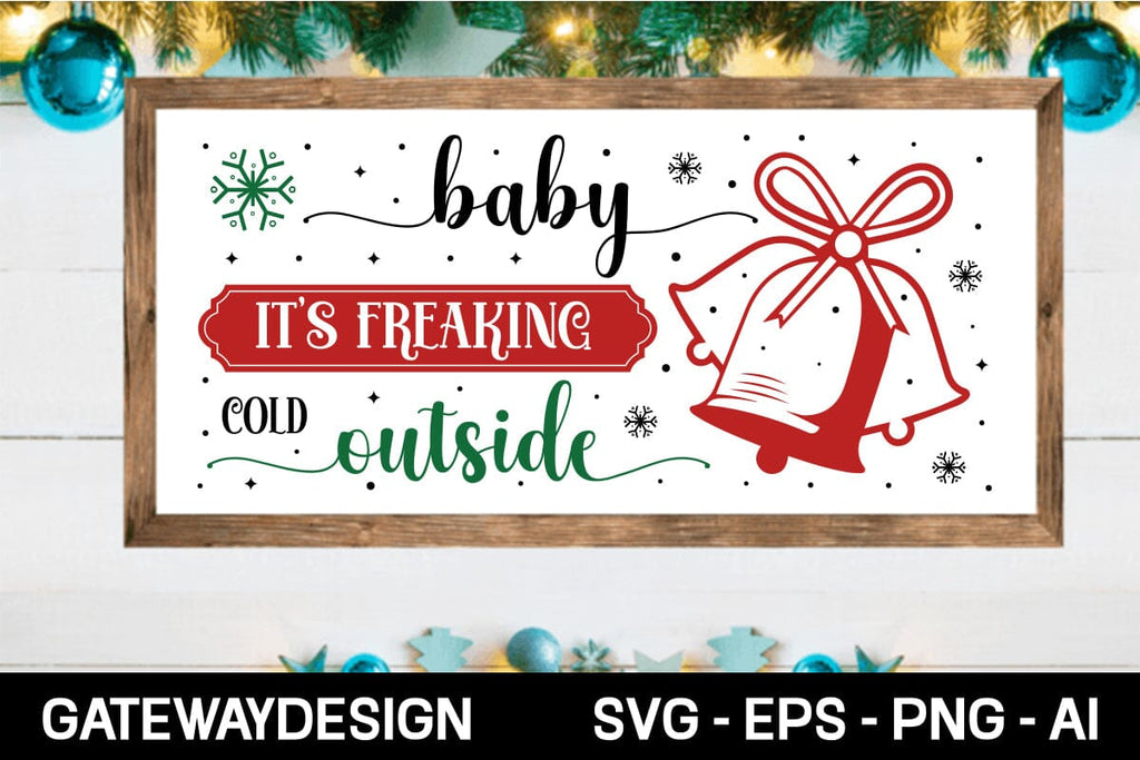 Baby It's Freaking Cold Outside Svg Design - So Fontsy