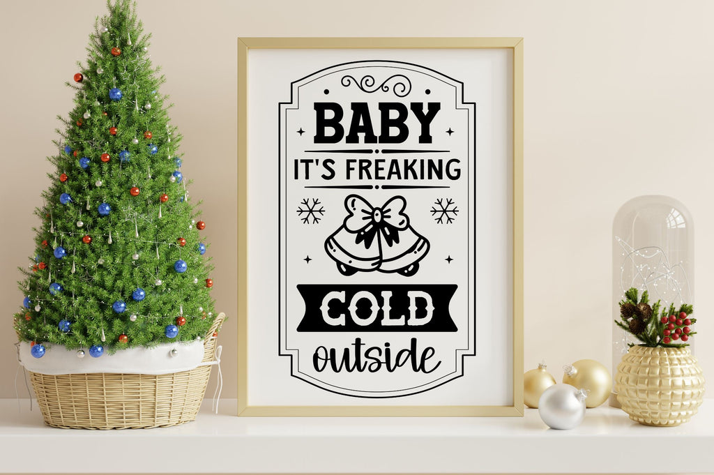 Baby its freaking cold outside SVG Design - So Fontsy
