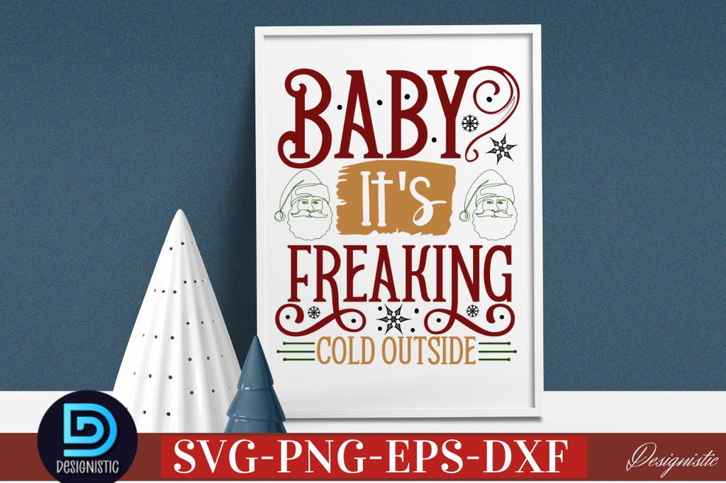 Baby it's freaking cold outside SVG - So Fontsy