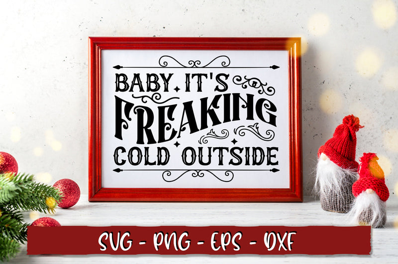Baby it's freaking cold outside SVG - So Fontsy