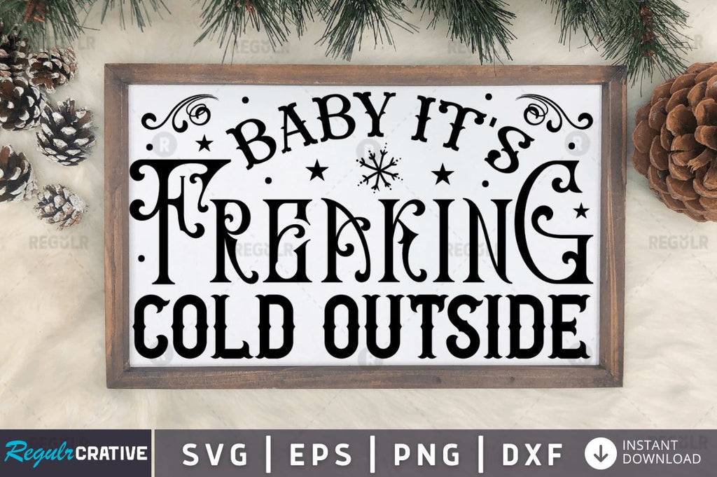 Baby its freaking cold SVG - So Fontsy