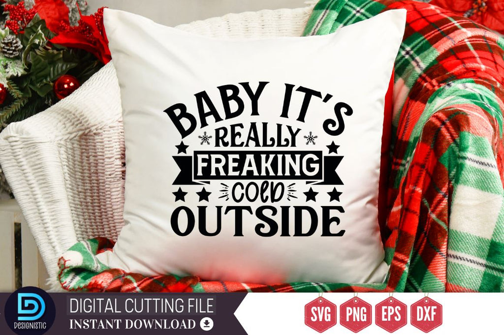 Baby it's really freaking cold outside SVG Baby it's really freaking ...