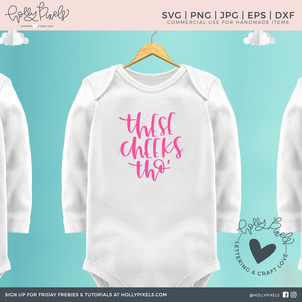 Baby Quote SVG | These Cheeks Tho | Funny Baby SVG - So Fontsy