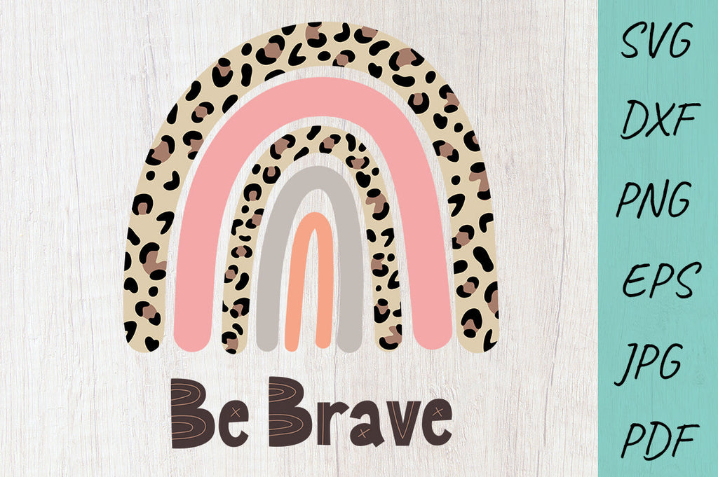 Baby Rainbow SVG, Be brave SVG, Leopard Rainbow SVG - So Fontsy