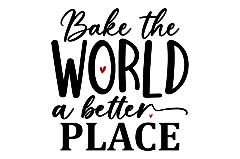 Bake the world a better place SVG - So Fontsy