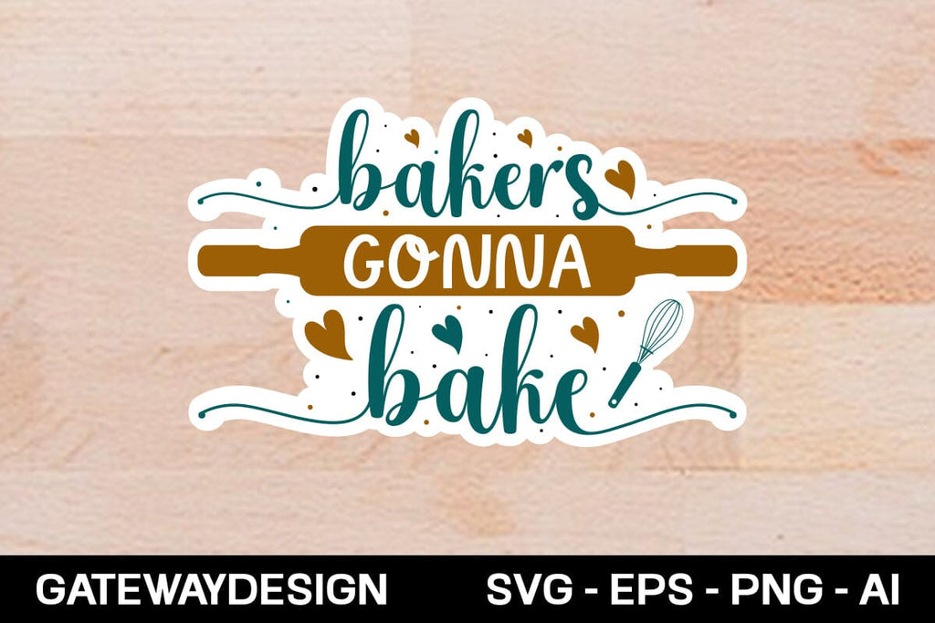 Bakers Gonna Bake sticker design - So Fontsy
