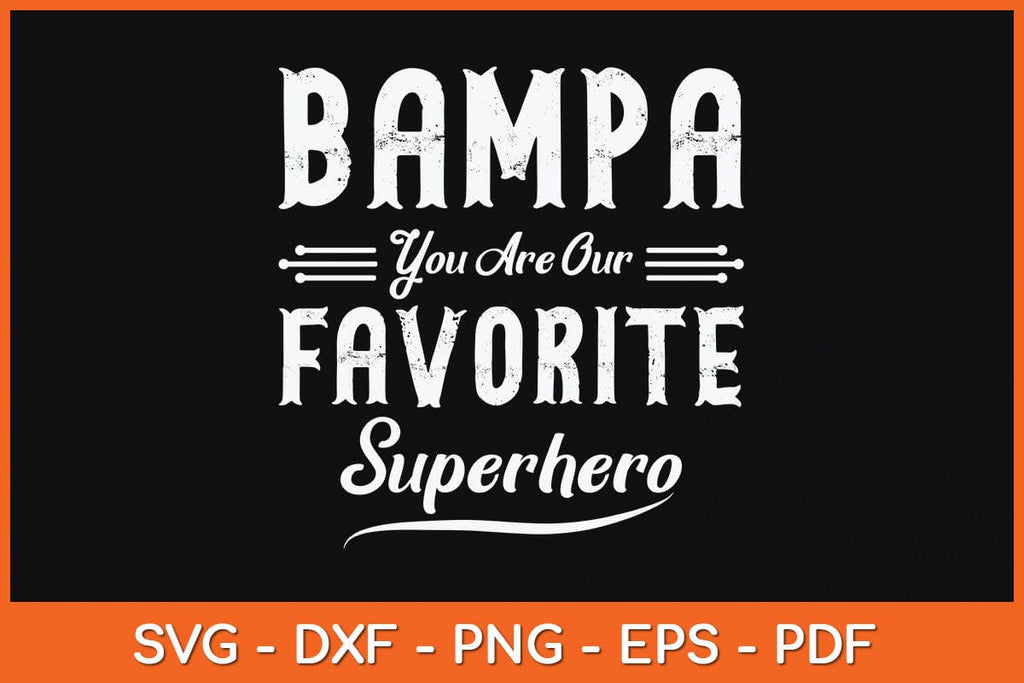 Bampa You Are Our Favorite Superhero Fathers Day Svg Cutting File - So ...