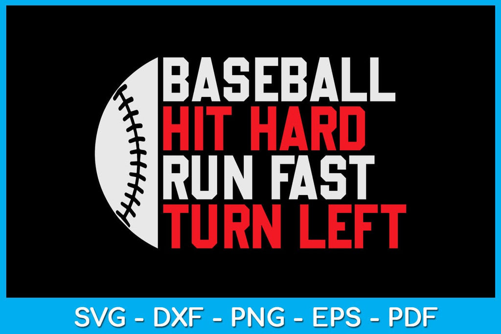 Baseball Hit Hard Run Fast Turn Left SVG PNG PDF Cut File - So Fontsy
