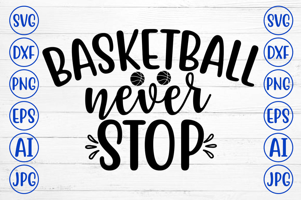 Basketball Never Stop SVG Cut File - So Fontsy