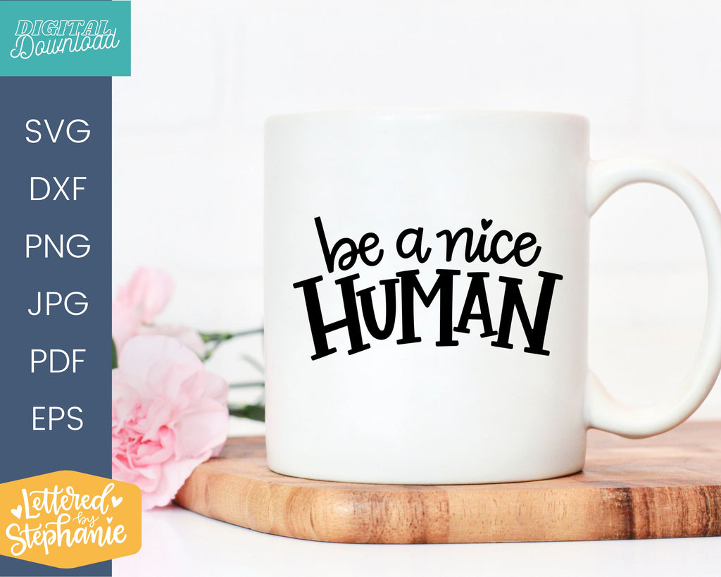 Be A Nice Human SVG, Affirmation SVG - So Fontsy