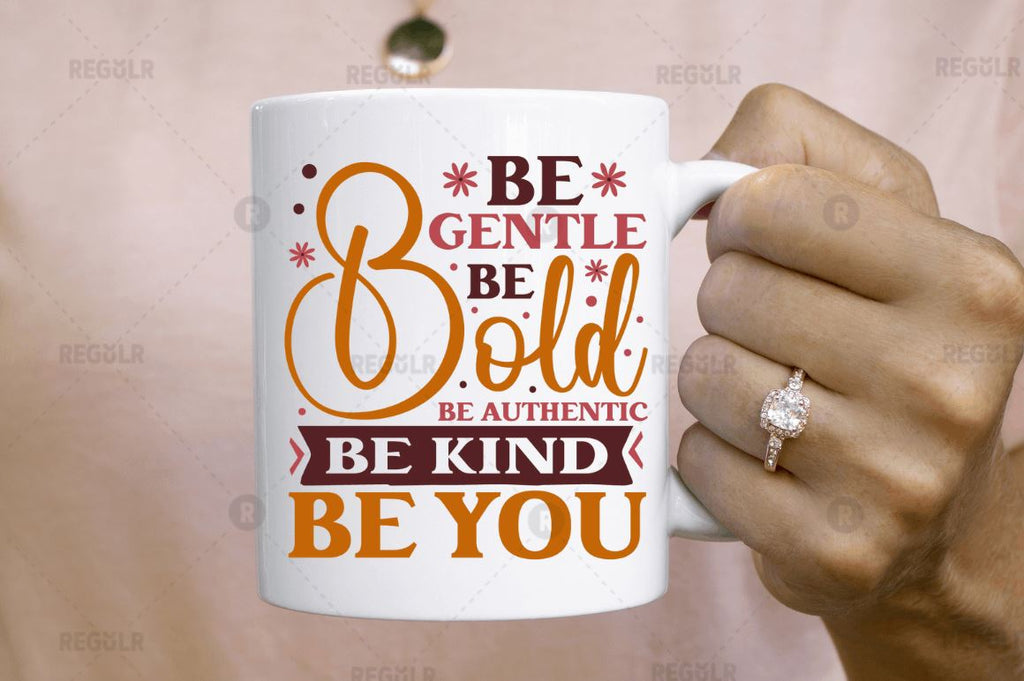 Be gentle be bold be authentic be kind be you SVG - So Fontsy