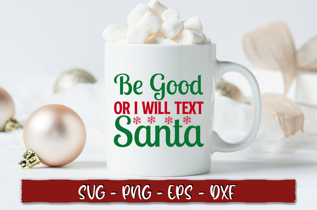 Be good or I will text santa SVG - So Fontsy