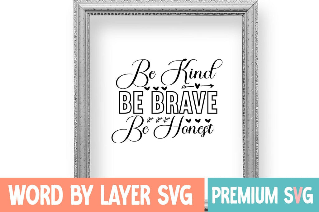 Be Kind Be Brave Be Honest SVG Design - So Fontsy