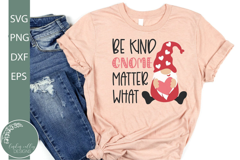 Be Kind Gnome Matter What SVG-Valentine Gnome SVG - So Fontsy