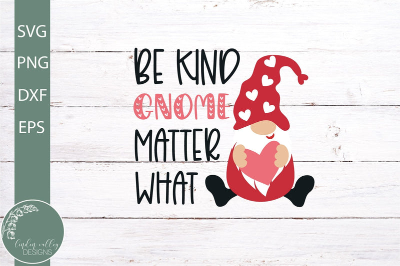 Be Kind Gnome Matter What SVG-Valentine Gnome SVG - So Fontsy
